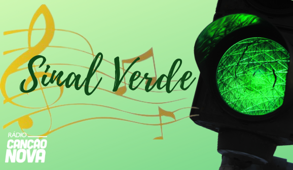 Sinal Verde - Rádio Canção Nova