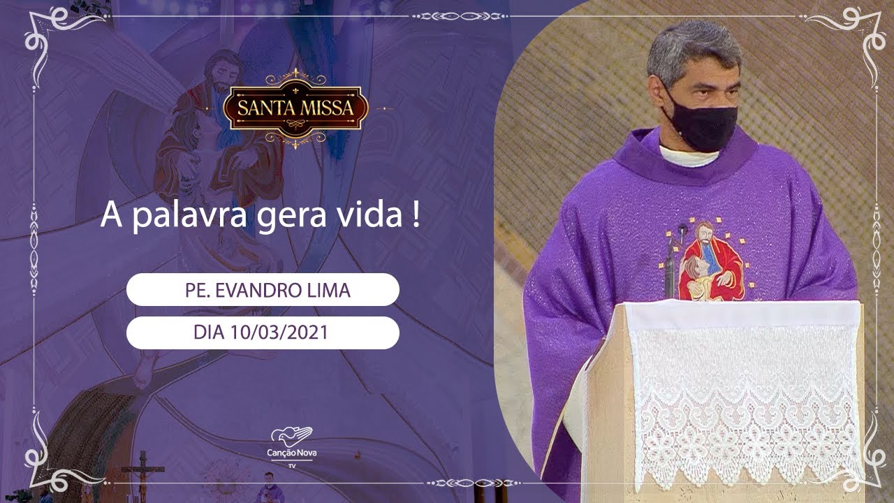 A palavra gera vida ! - Padre Evandro Lima (10/03/2021) - Santuário do ...